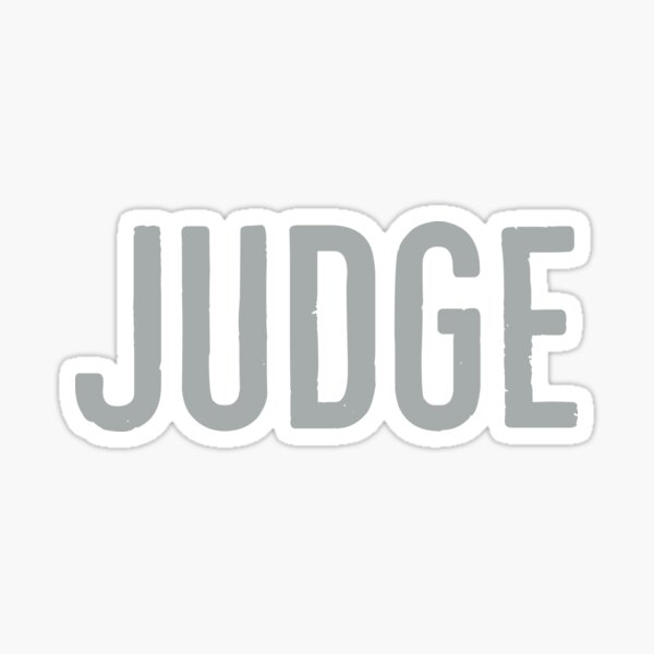 "JUDGE " Sticker for Sale by Nameless01 | Redbubble