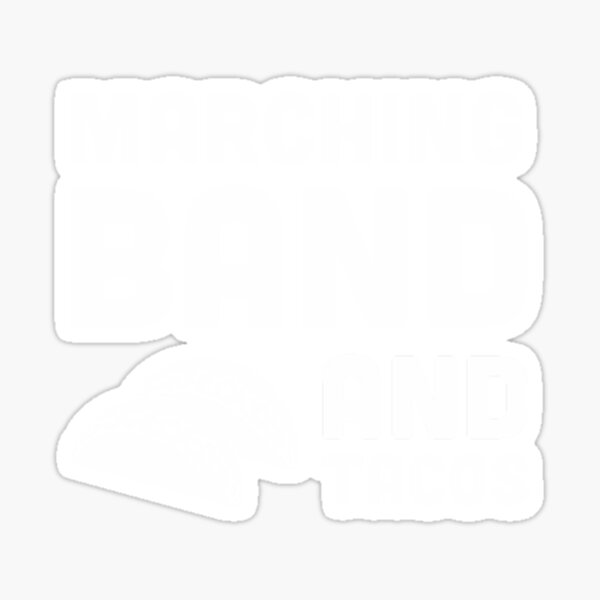 "Marching Band And Tacos" Sticker for Sale by DanBaoFGW | Redbubble