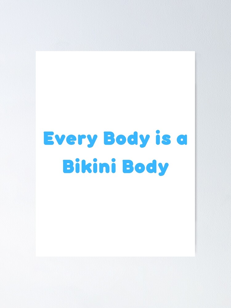 "Every Body is a Bikini Body" Poster for Sale by cemmirane | Redbubble