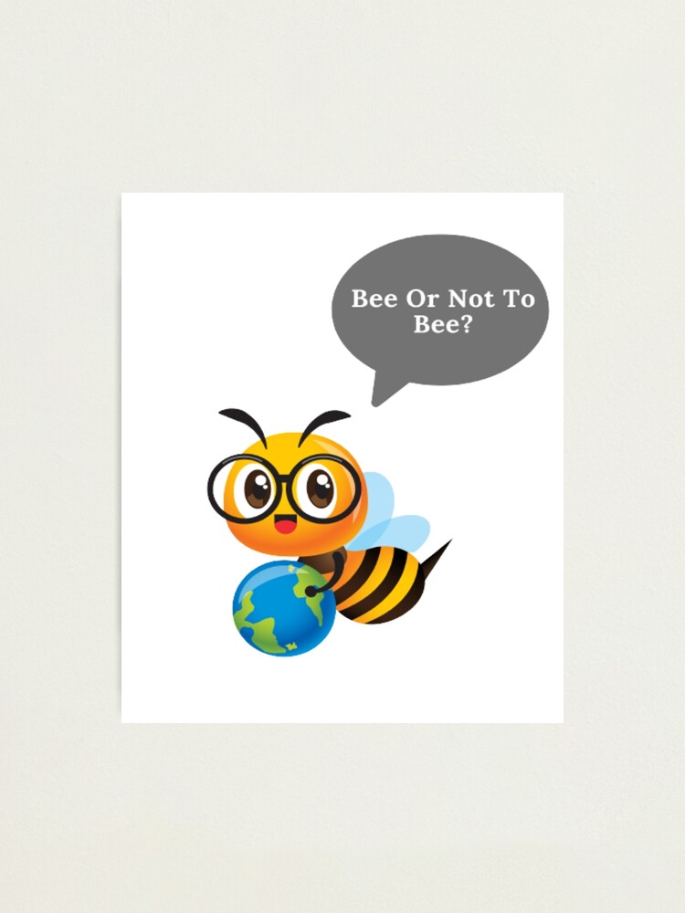 "Funny Bee Or Not To Bee Meme" Photographic Print for Sale by Nero9o ...