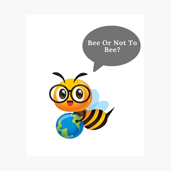 "Funny Bee Or Not To Bee Meme" Photographic Print for Sale by Nero9o ...