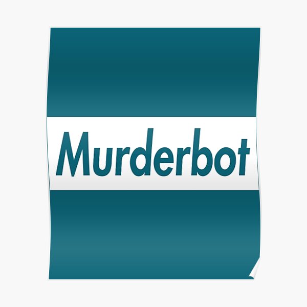 "Murderbot " Poster for Sale by LeedsDesignn | Redbubble