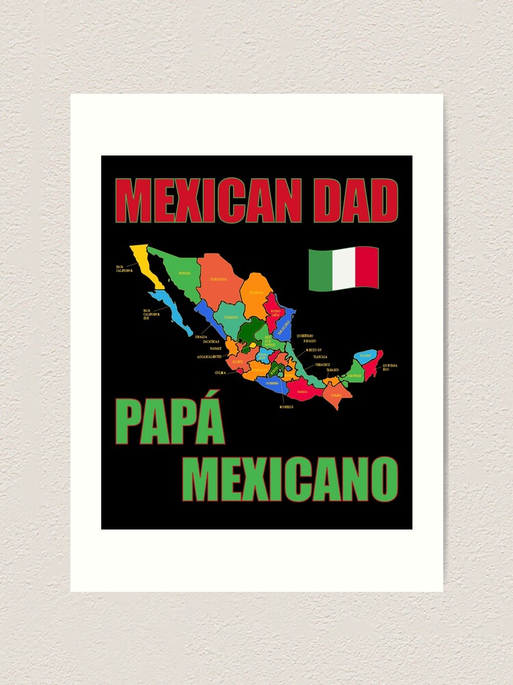 "Mexican Dad Papá Mexicano With Map and Flag" Art Print for Sale by ...