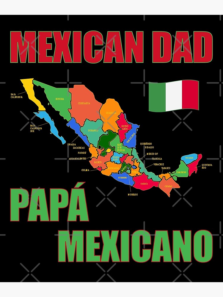 "Mexican Dad Papá Mexicano With Map and Flag" Photographic Print for ...