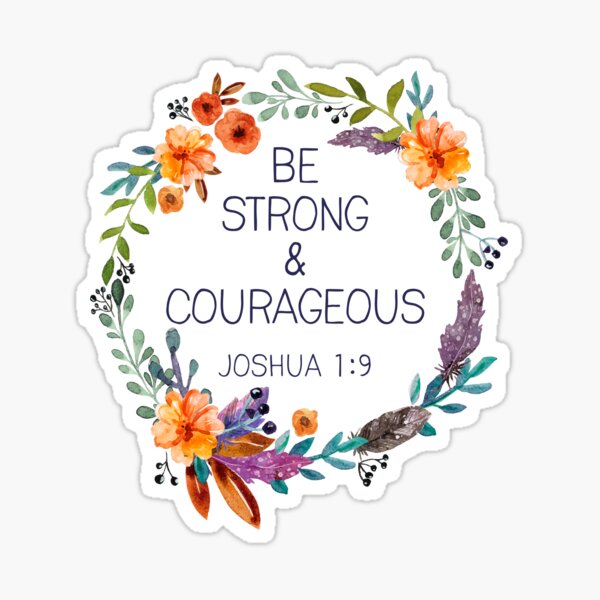 "Be Strong and Courageous" Sticker for Sale by birchandbark | Redbubble