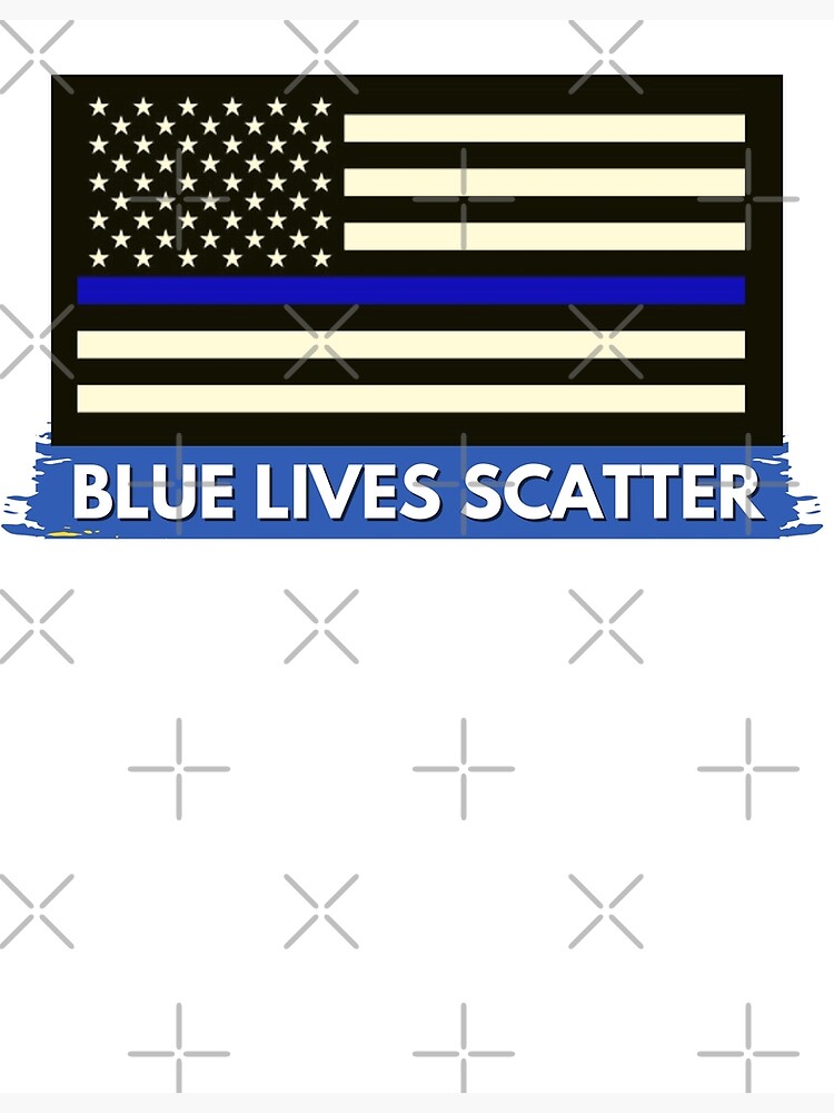 " Blue Lives Scatter Police Tee and Sticker | Defund Uvalde Police ...