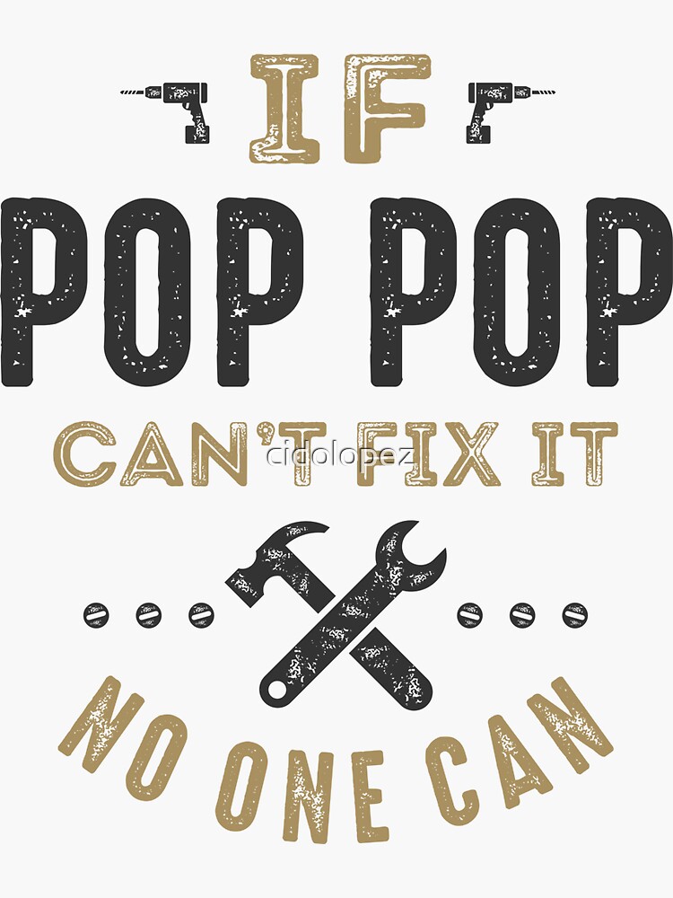 "Pop Pop Can Fix It!" Sticker for Sale by cidolopez | Redbubble