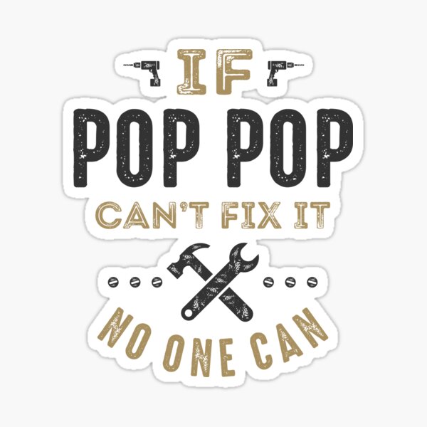 "Pop Pop Can Fix It!" Sticker for Sale by cidolopez | Redbubble
