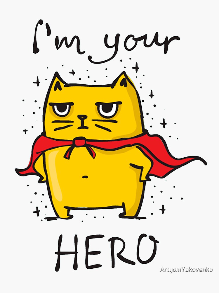 "I'm Your Hero - Cute Hero Cat - Cat Super Hero " Sticker for Sale by ...