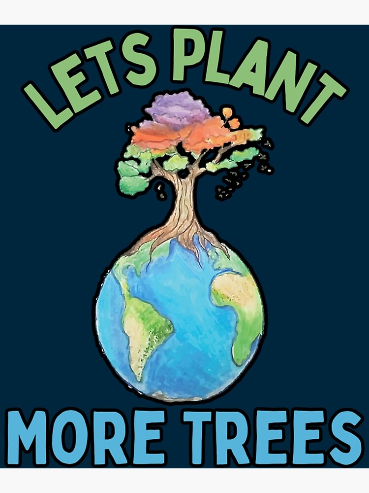 "Lets Plant More Trees " Poster for Sale by TienNguyen123 | Redbubble