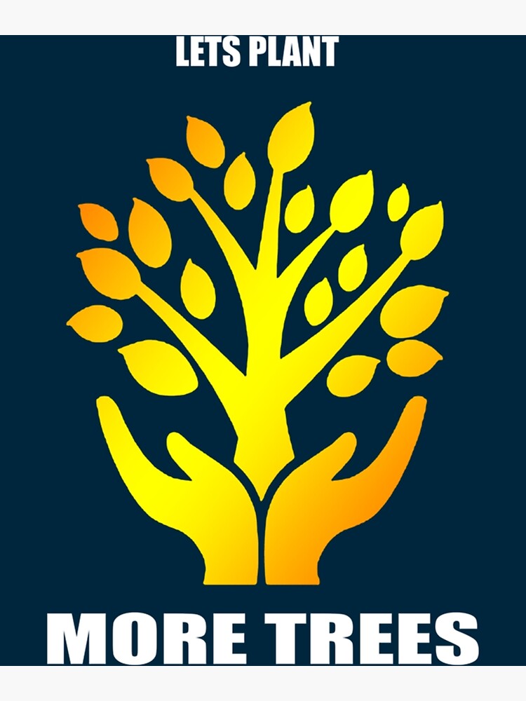 "Lets Plant More Trees " Poster for Sale by TienNguyen123 | Redbubble