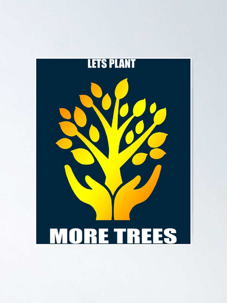 "Lets Plant More Trees " Poster for Sale by TienNguyen123 | Redbubble