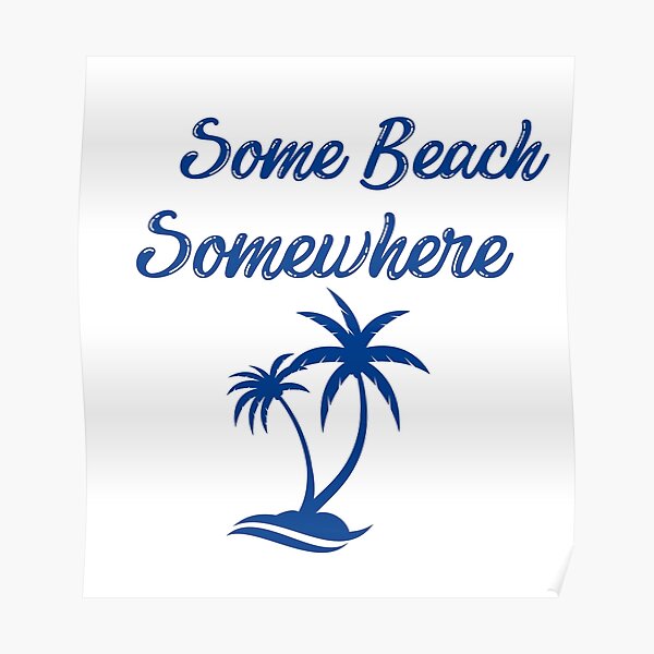 "Some Beach Somewhere" Poster for Sale by Fudoitga | Redbubble