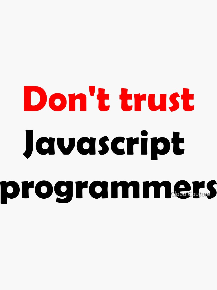"javascript| Don't trust javascript programmers" Sticker for Sale by ...