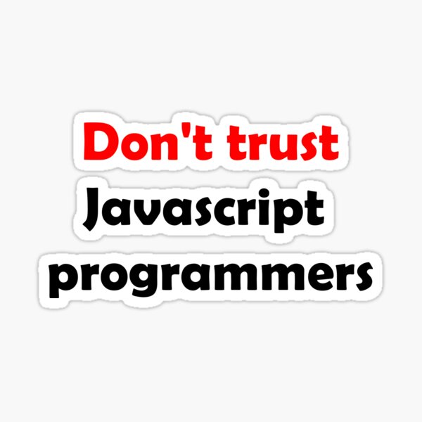 "javascript| Don't trust javascript programmers" Sticker for Sale by ...