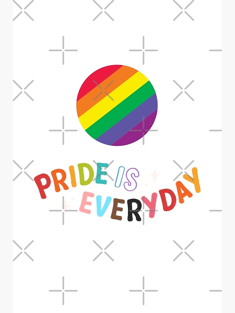 "Pride is Everyday" Poster for Sale by 4artmanage | Redbubble