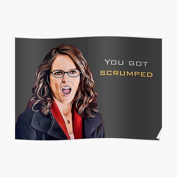 "You Got Scrumped, Liz Lemon - 30 Rock" Poster by vincentmuller | Redbubble