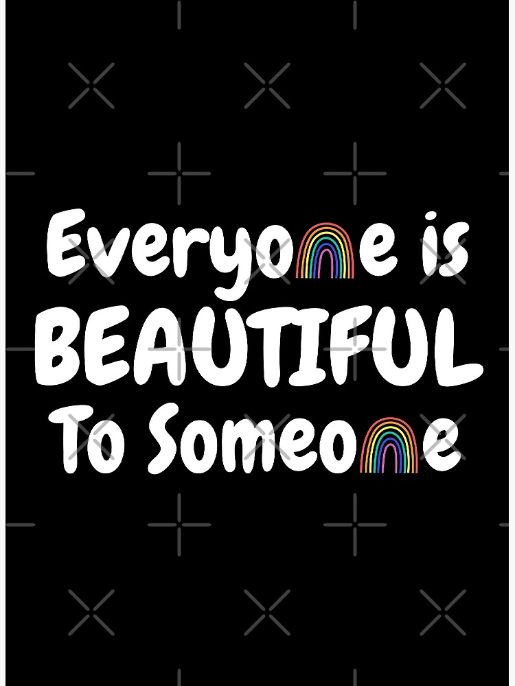 "Everyone Is Beautiful To Someone - Pride" Poster for Sale by Avani01 ...