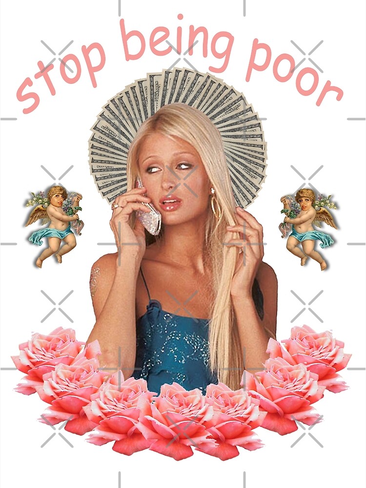 "Paris Hilton 'Stop Being Poor'" Poster for Sale by SameOldChic | Redbubble