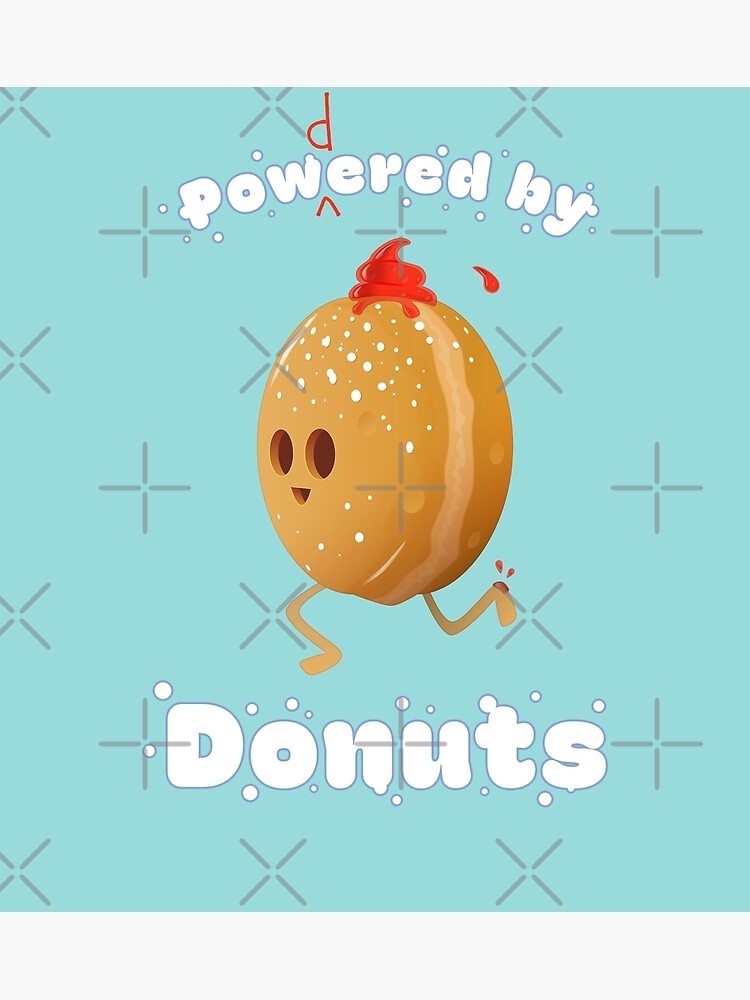 "Powered (Powdered) by Donuts" Poster for Sale by 9bit | Redbubble