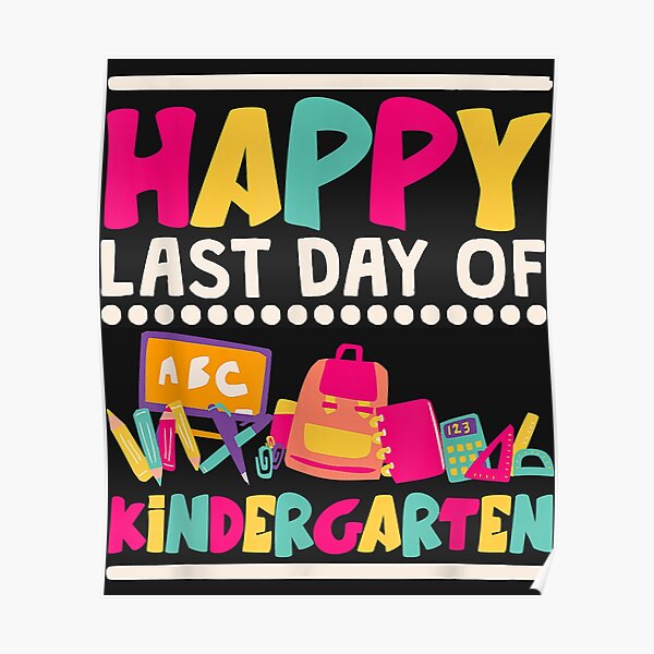Happy Last Day Of Kindergarten Kindergarten Graduate Kids Poster For happy-last-day-of-kindergarten-kindergarten-graduate-kids-poster-for