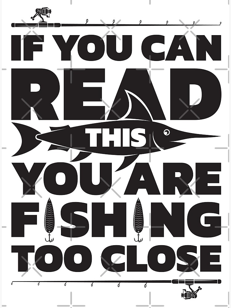 "If You Can Read This You Are Fishing Too Close Fun Summer " Poster for ...