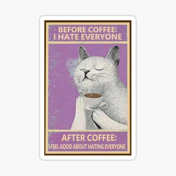 "Before Coffee...." Sticker for Sale by Furbabyfriends | Redbubble