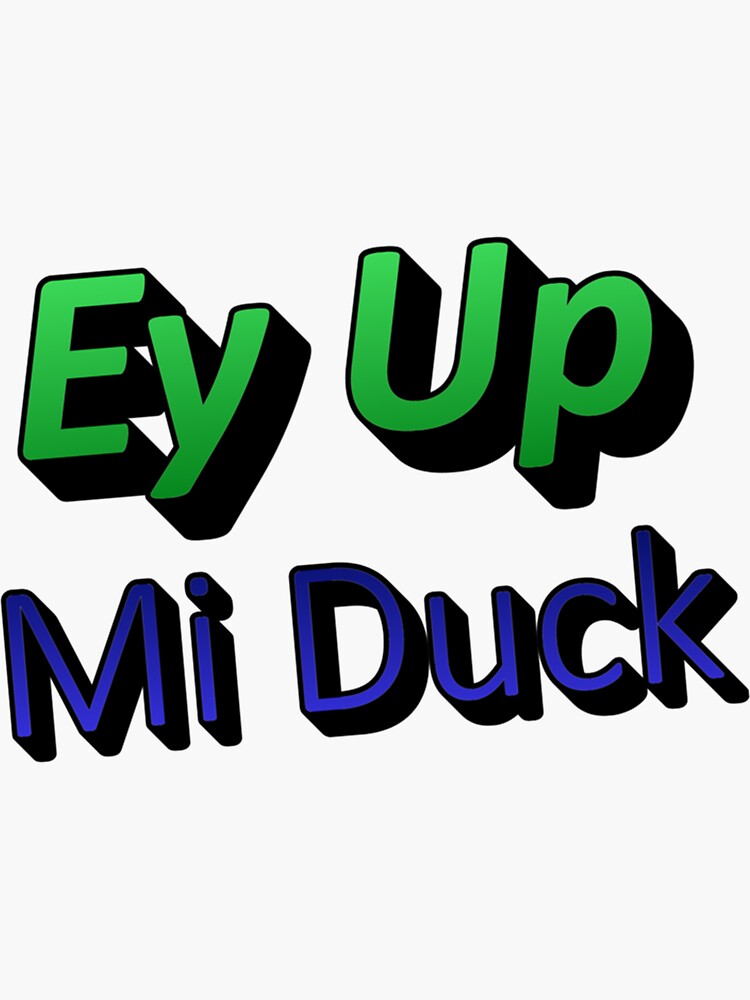 "Nottingham Ey Up Mi Duck " Sticker for Sale by TeeRexPrint | Redbubble