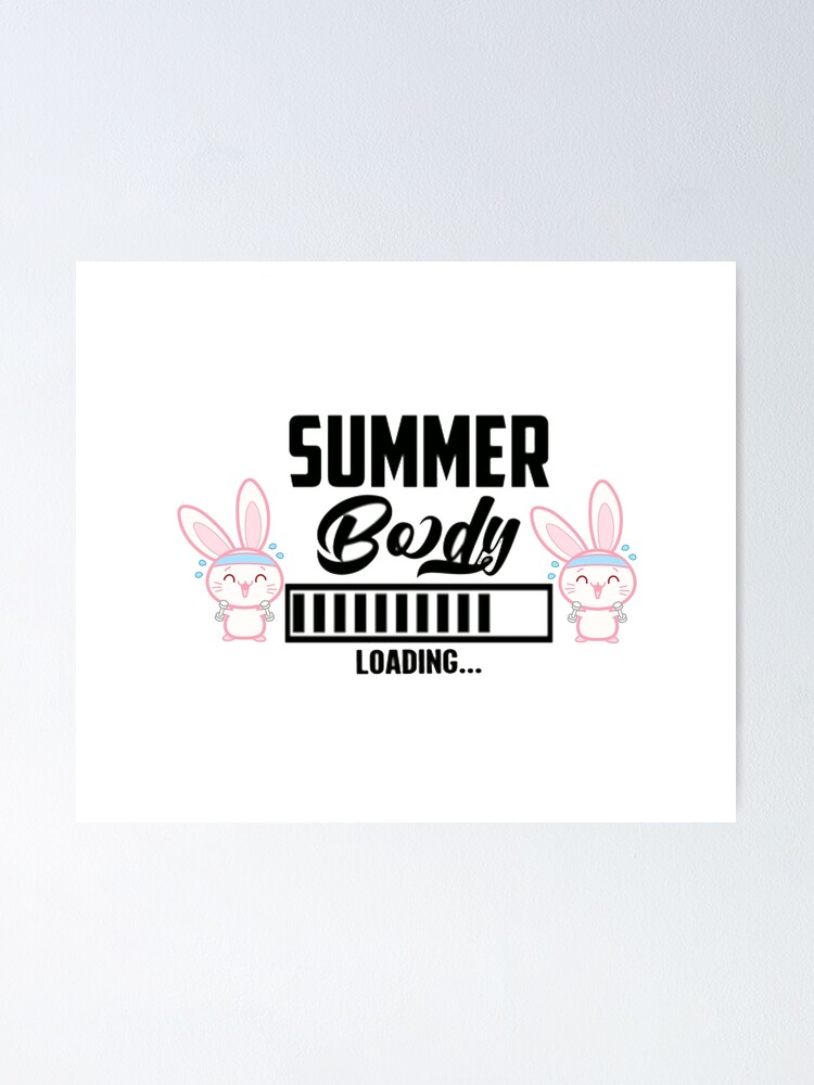 "summer body loading bunny" Poster for Sale by Bee-Keej8 | Redbubble