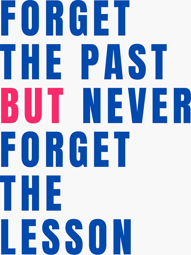 "Forget the past but Never forget the lesson Quotes" Sticker by ...