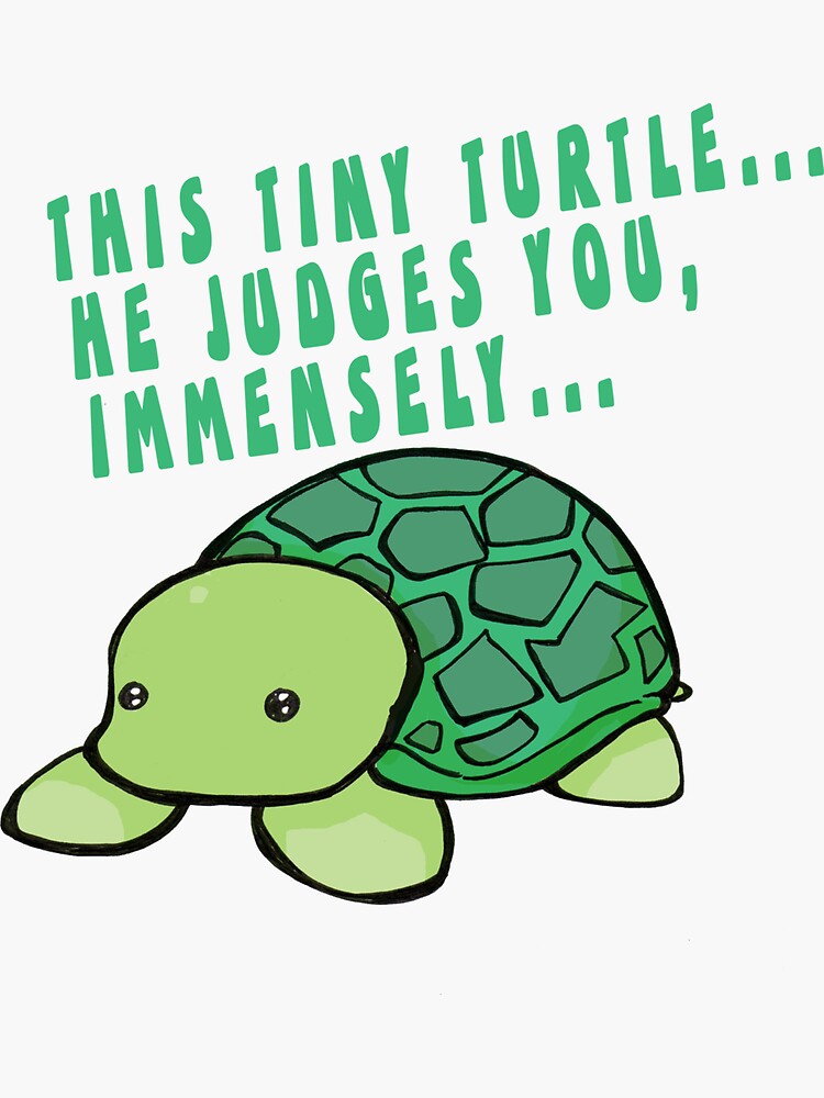 This Turtle He Judges You Sticker For Sale By Samlayo Redbubble
