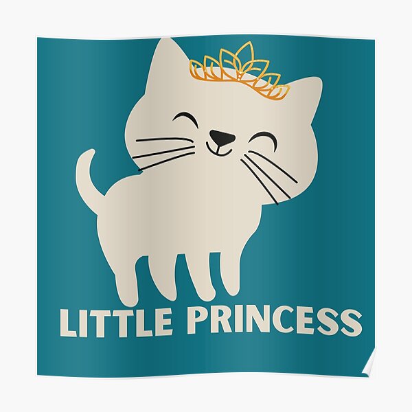 "Little Princess. princess cat. Kitten for girls." Poster for Sale by ...