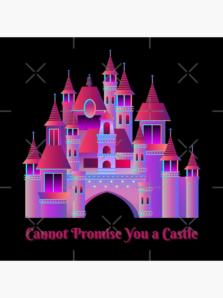 "Cannot Promise You a Castle" Poster for Sale by PapitosPlace | Redbubble