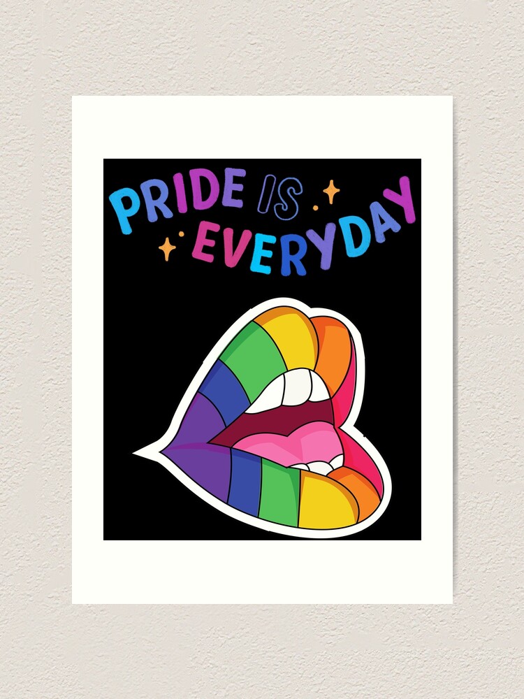 "LGBTQ Pride Is Every Day - Celebrate Pride Month Every Day" Art Print ...