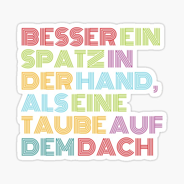 "Besser ein Spatz in der Hand, als eine Taube auf dem Dach (A bird in ...
