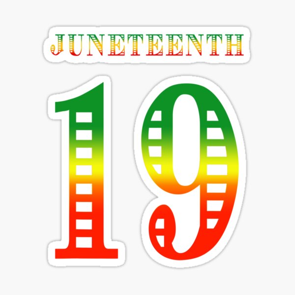"19 JULY JUNETEENTH INDEPENDENCE FREEDOM DAY" Sticker for Sale by ...