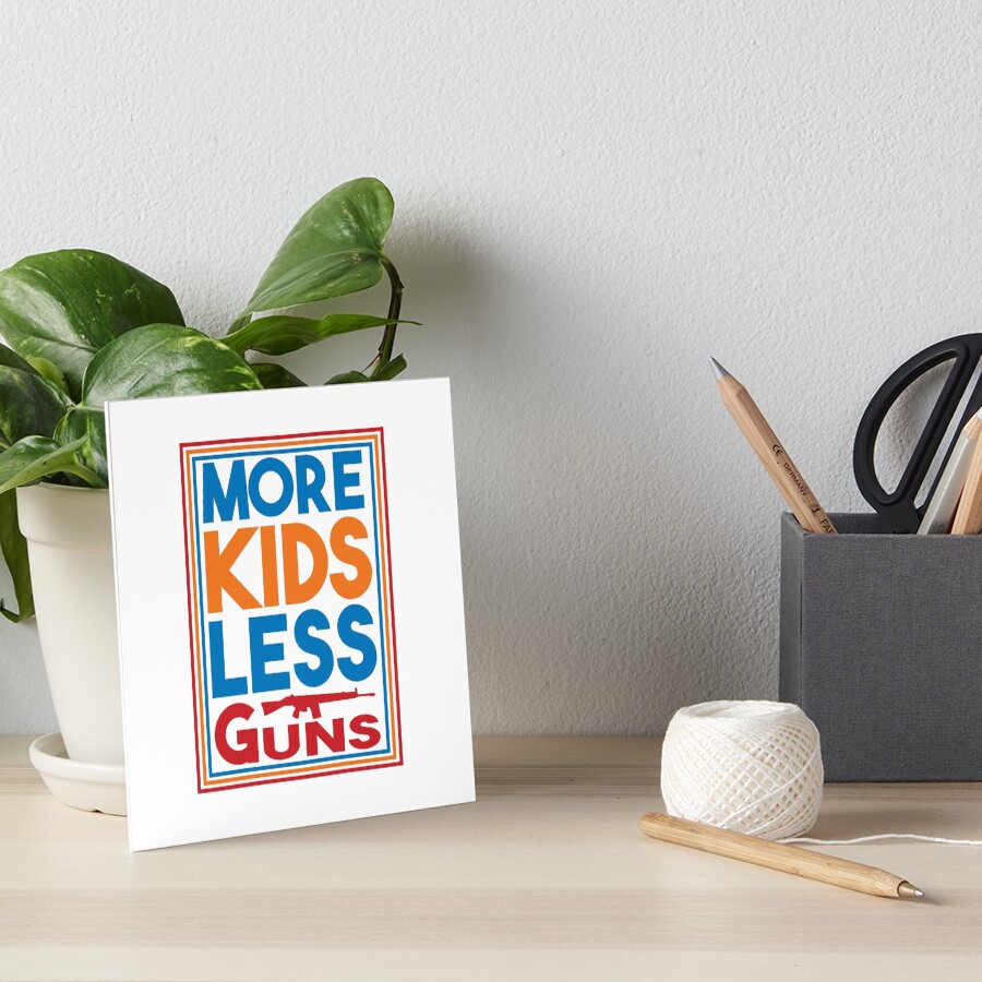 "More Kids Less Guns, Ban gun, Stop Gun Violence, Anti gun" Art Board ...