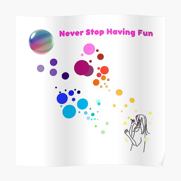 "Never stop having fun" Poster for Sale by Puns-N-Such | Redbubble