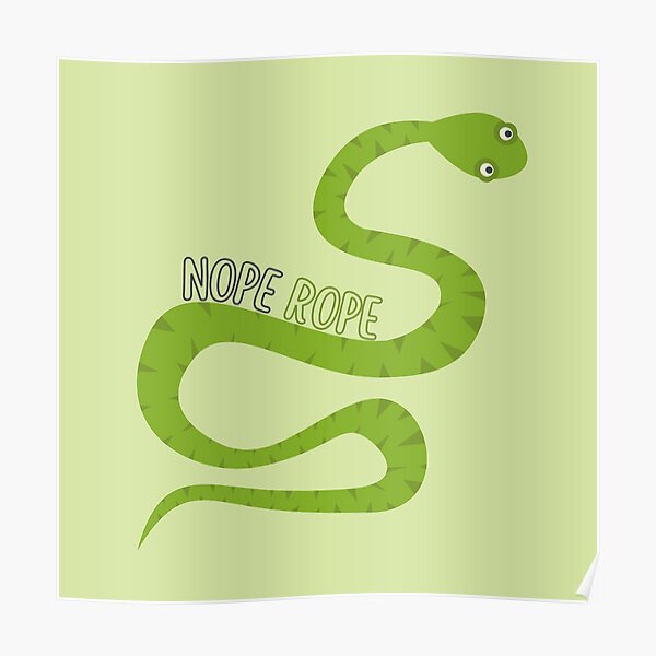 "Nope Rope Snake" Poster for Sale by RebekahLanden | Redbubble