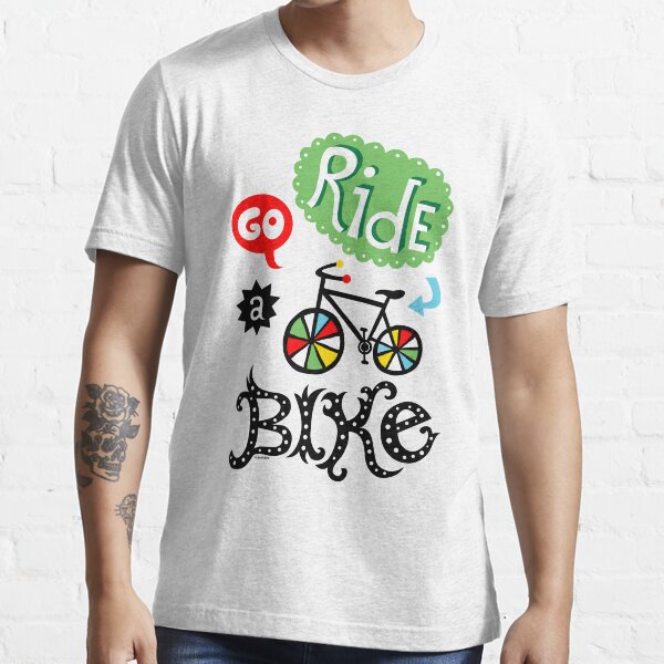 "Go Ride a Bike " T-shirt for Sale by andibird | Redbubble | bicycles t ...