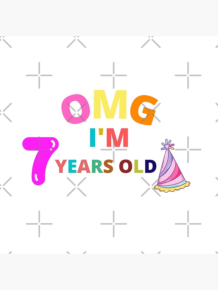 "OMG I am 7 years old - Funny Baby Birthday" Poster for Sale by ...