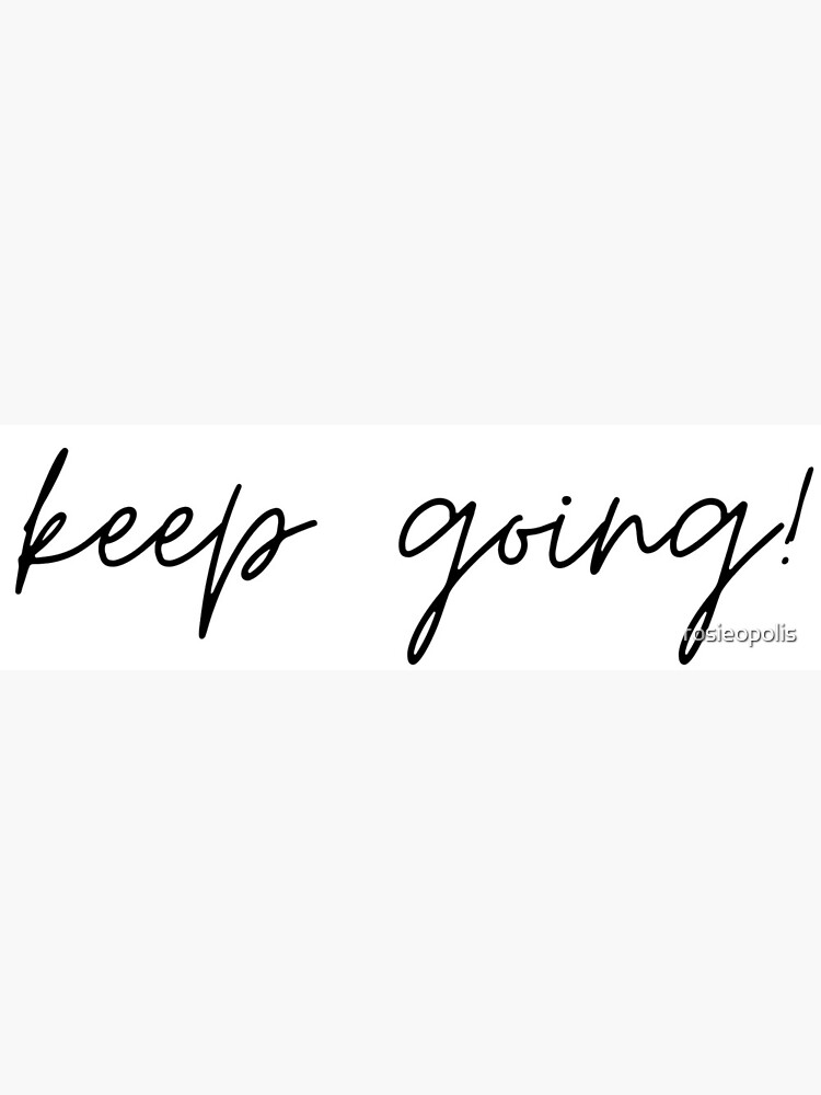 "Keep Going Cursive Motivational Quote" Greeting Card for Sale by ...