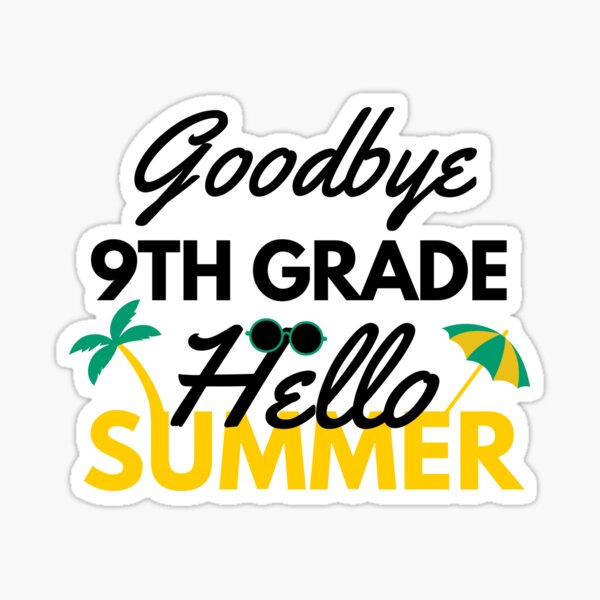 "Funny Quote For Last Day Of School: Goodbye 9th Grade Hello Summer ...