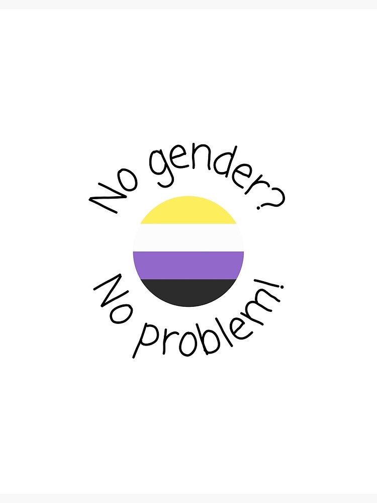 "No gender? No problem! (Nonbinary flag)" Poster for Sale by ...