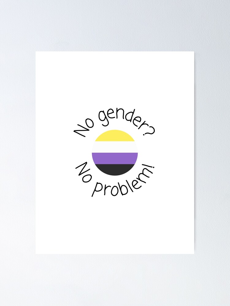 "No gender? No problem! (Nonbinary flag)" Poster for Sale by ...