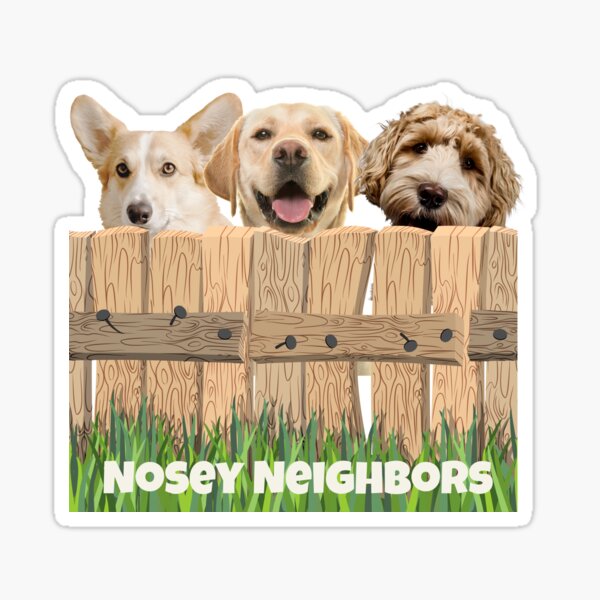 "Nosey Neighbors" Sticker for Sale by dome5150 | Redbubble