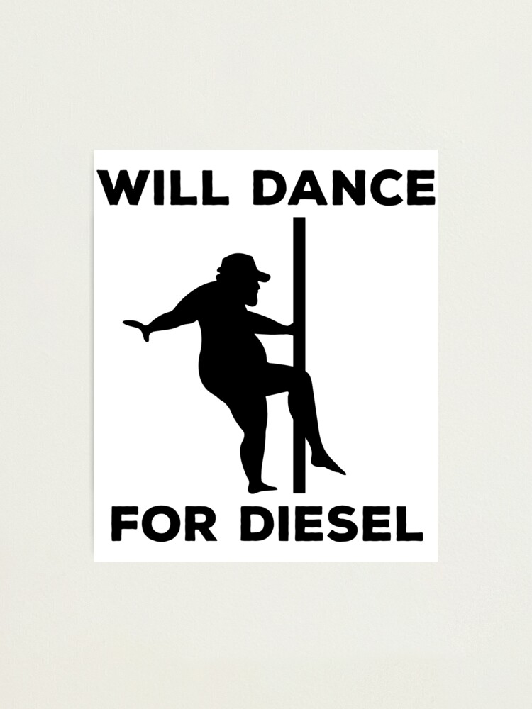 "Funny Fat Guy Will Dance For Diesel Fat Man Pole Dance" Photographic ...