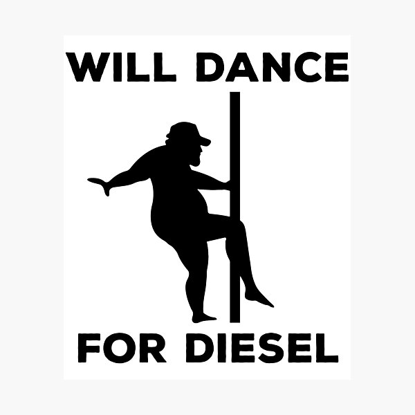 "Funny Fat Guy Will Dance For Diesel Fat Man Pole Dance" Photographic ...