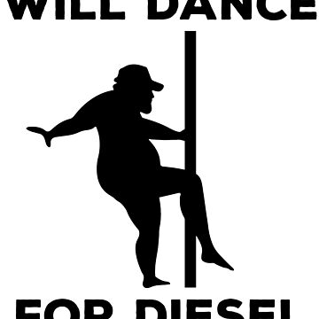 "Funny Fat Guy Will Dance For Diesel Fat Man Pole Dance" Photographic ...