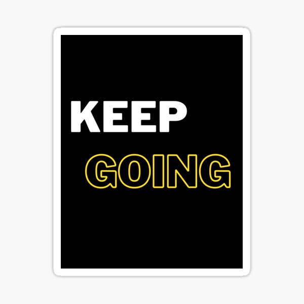 "keep going and be motivated" Sticker for Sale by Mazagk | Redbubble
